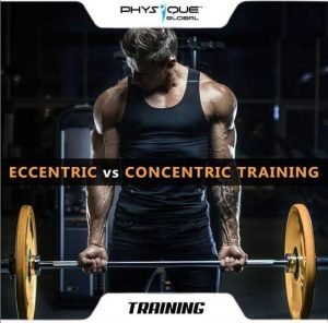 Eccentric vs Concentric Training | Physique Global