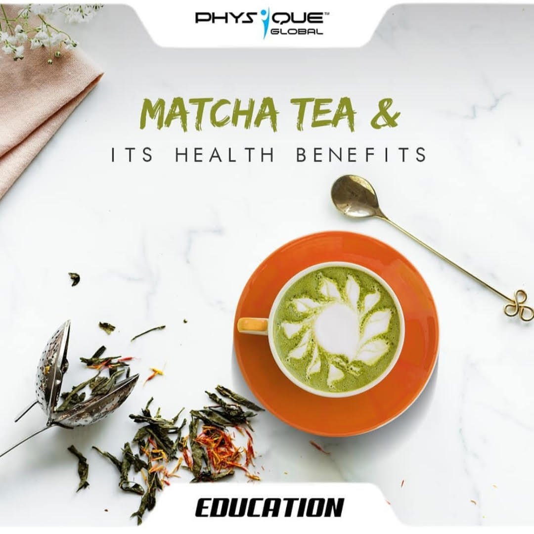 Matcha Tea And Its Health Benefits Physique Global